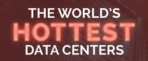 Infographic: The World's Hottest Data Centers